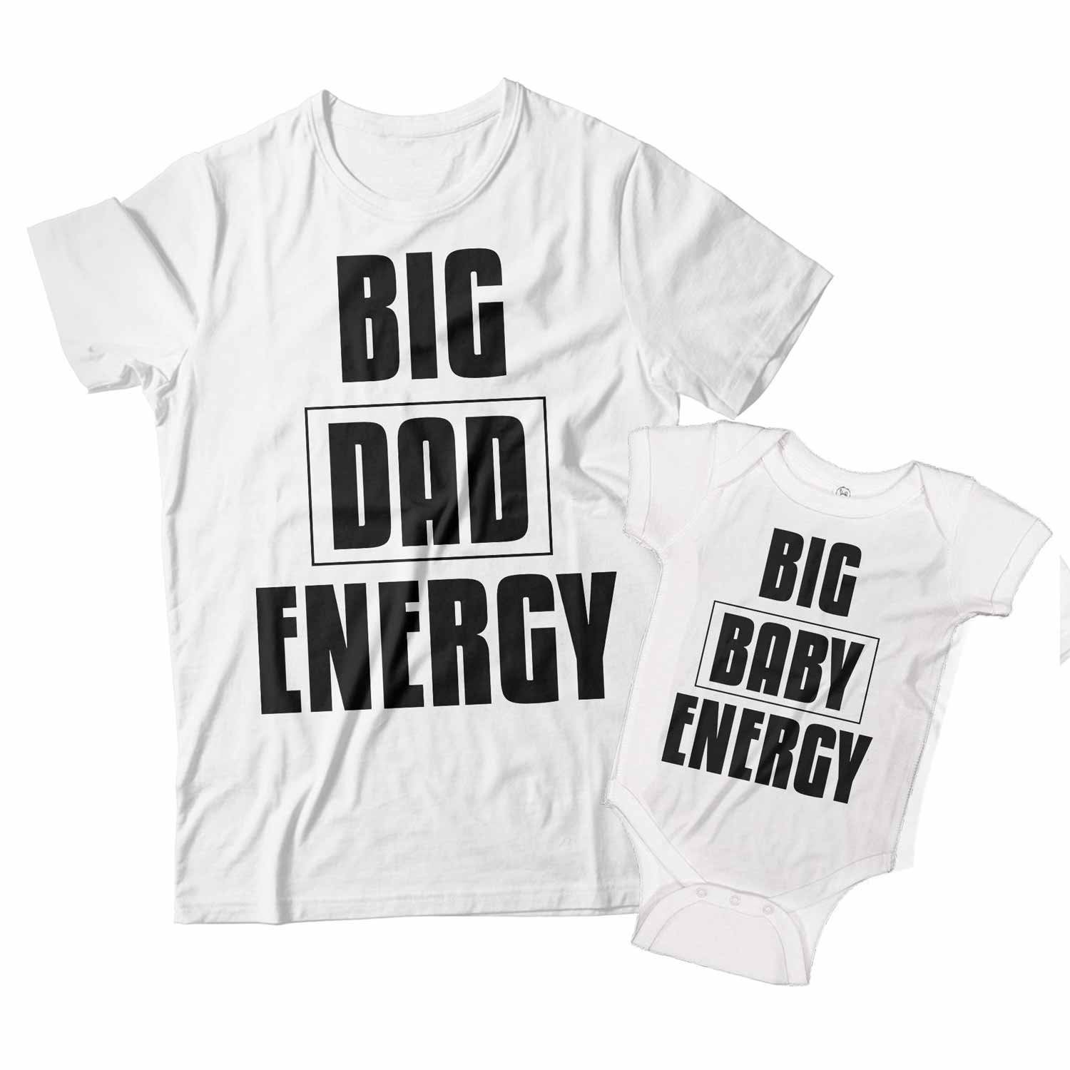 Big Dad Energy and Big Baby Energy Matching Dad and Baby Shirts